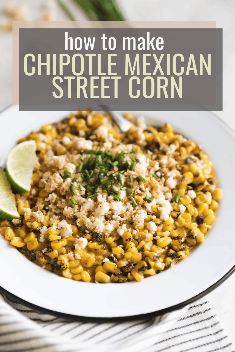 Chipotle Mexican Street Corn Recipe - A Sassy Spoon