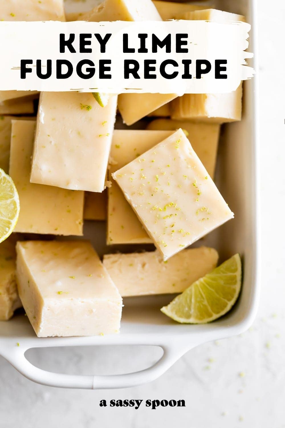 Key Lime Fudge (Creamy, Sweet, Tart!) - A Sassy Spoon